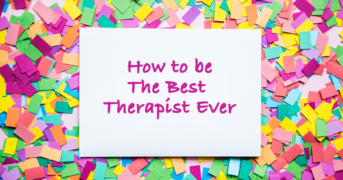 Very Important advice for every therapist that wants to be the best ...
